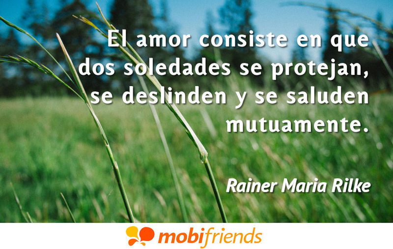 El amor consiste en que dos soledades se... - Frases de amor