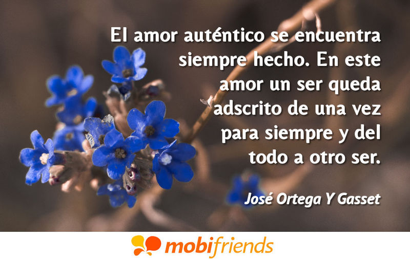 El amor auténtico se encuentra siempre... - Frases de amor